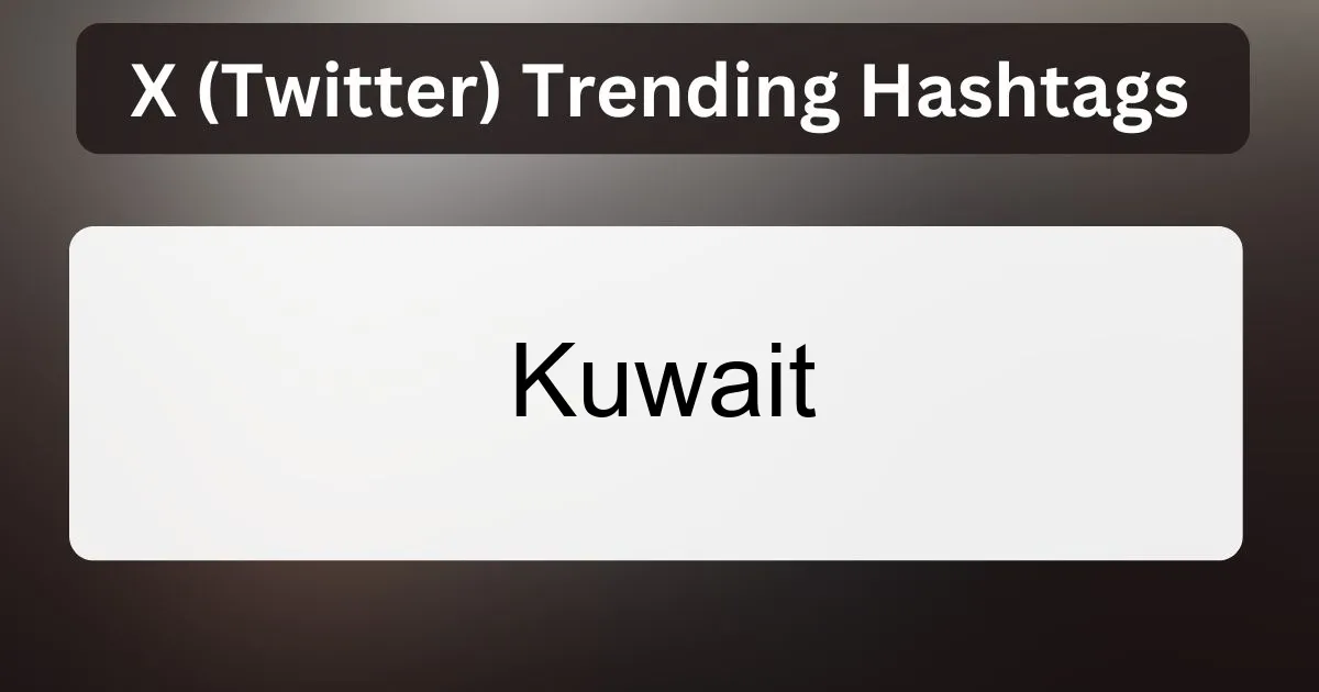 Kuwait Trending Hashtag And Topics On Twitter X