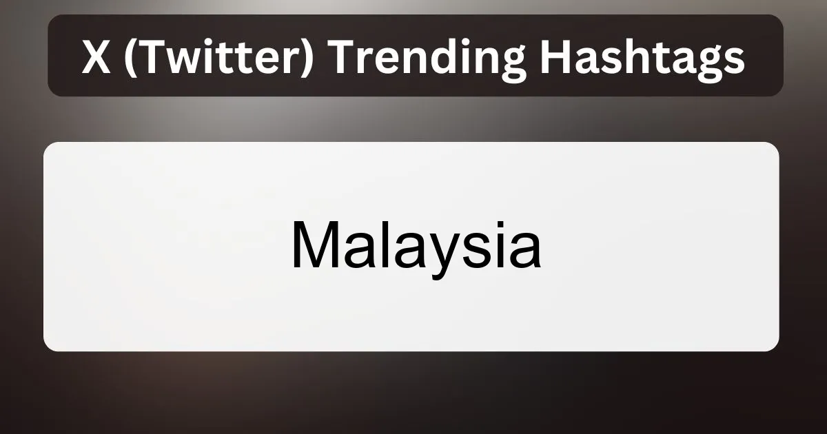 Malaysia Trending Hashtag And Topics On Twitter X