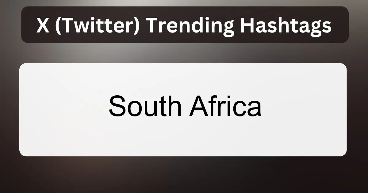 South Africa Trending Hashtag And Topics On Twitter X