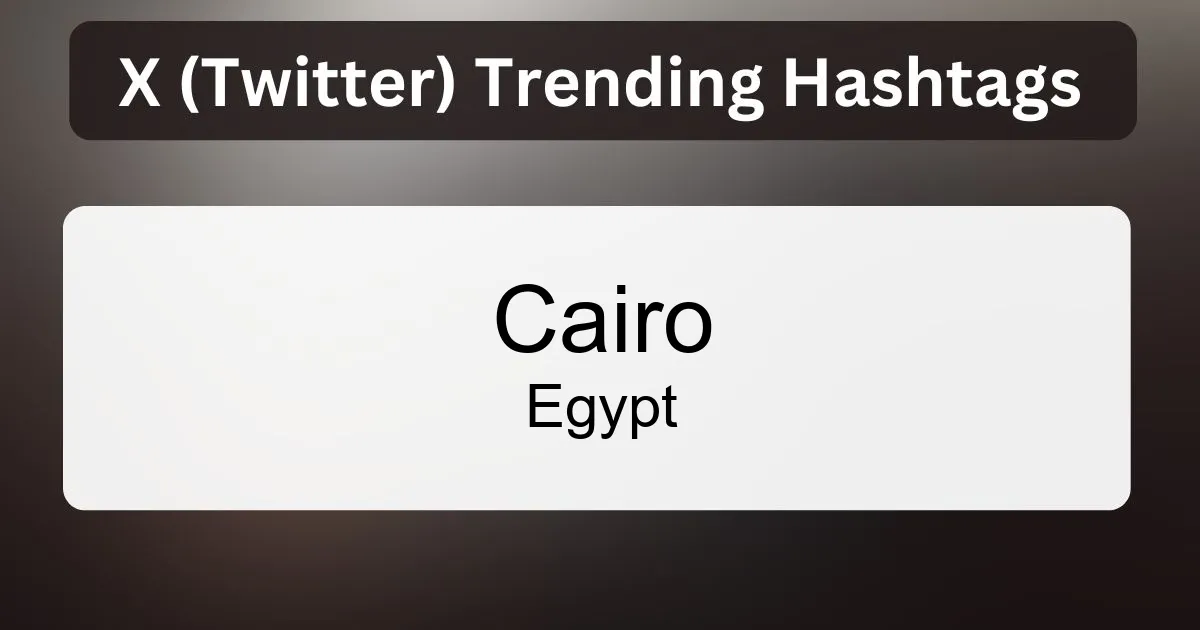 Cairo (Egypt) Trending Hashtag And Topics On Twitter X