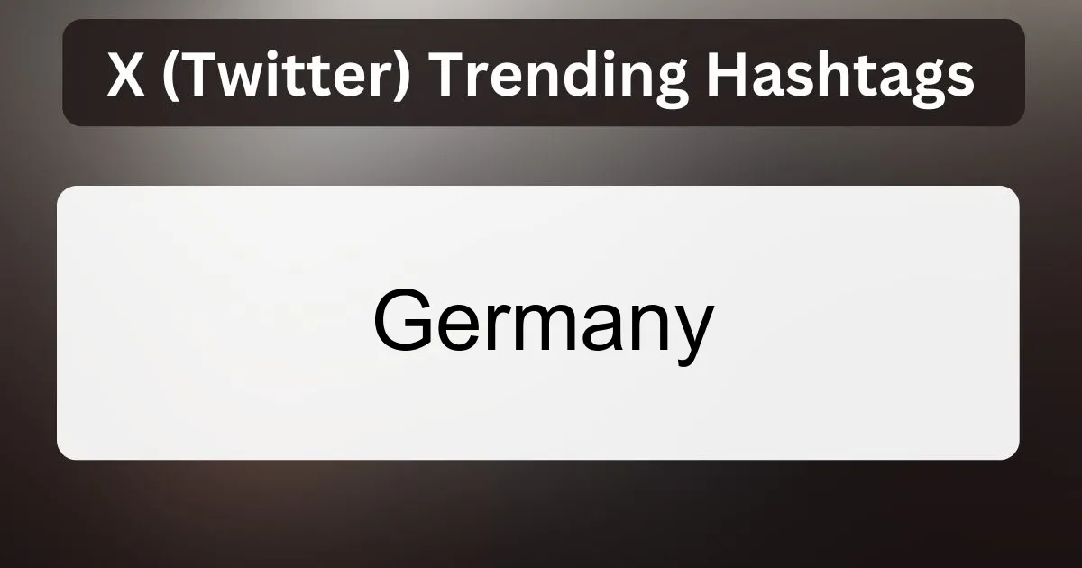Germany Trending Hashtag And Topics On Twitter X